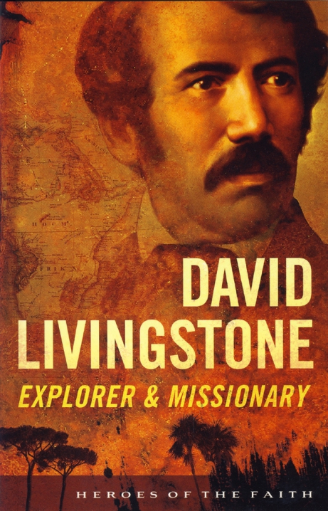 DAVID LIVINGSTONE - EXPLORER & MISSIONARY | Christian Liberty Books